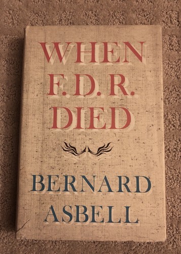 When F.D.R. Died by Bernard Asbell | eBay