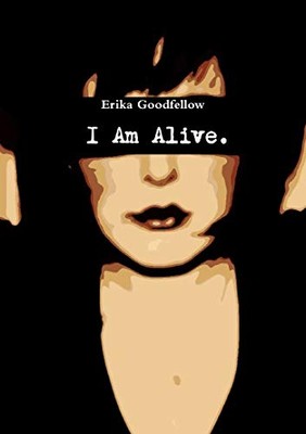I Am Alive., Erika Goodfellow | eBay.de