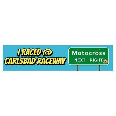 I RACED @ CARLSBAD RACEWAY MX Next Right Sign Moto Bumper Sticker | eBay