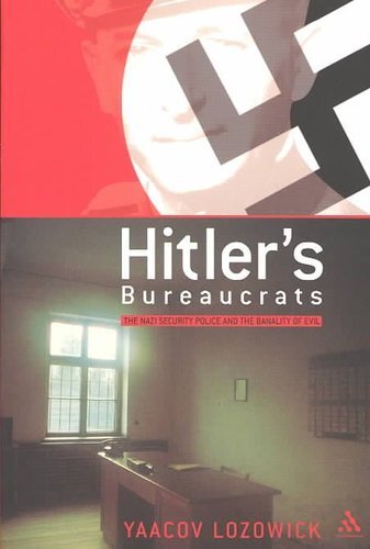Hitler's Bureaucrats The Nazi Security Police and the Banality ...