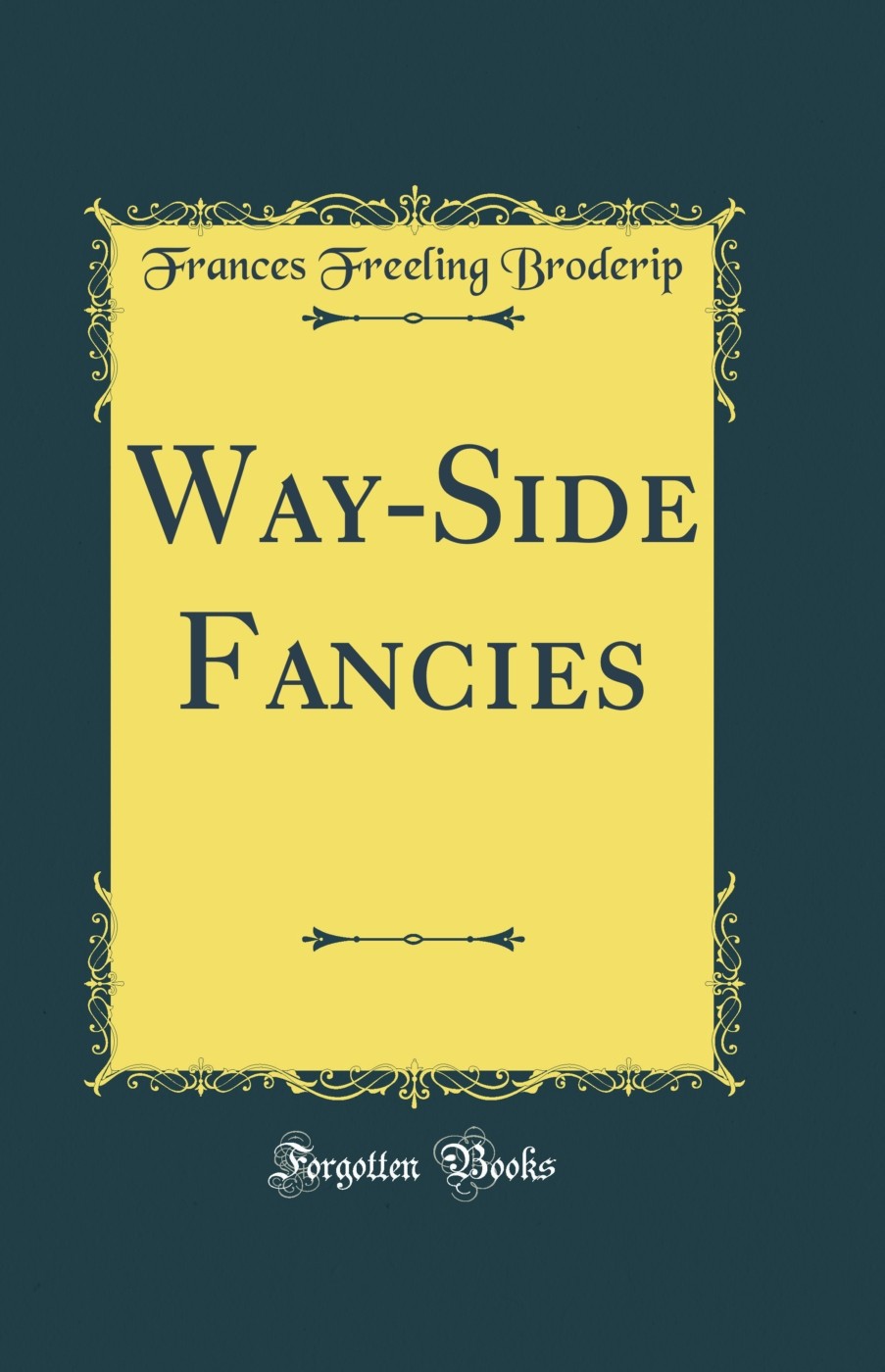 Way-Side Fancies (Classic Reprint) by Frances Freeling Broderip (2018 ...