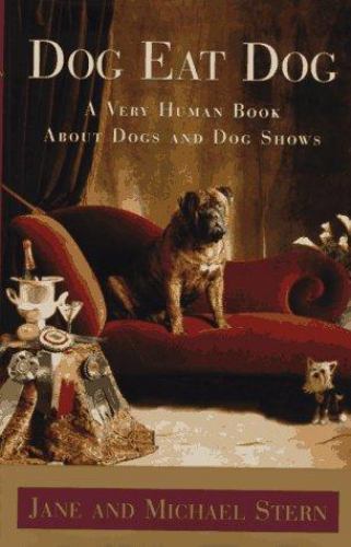 DOG EAT DOG: A Very Human Book About Dogs and Dog Shows 9780684822532| eBay