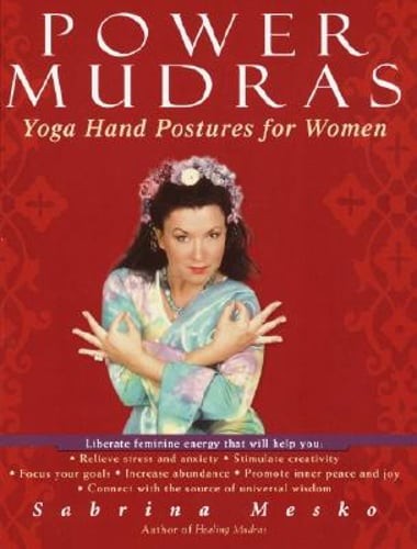 Power Mudras: Yoga Hand Postures for Women by Sabrina Mesko: Used ...