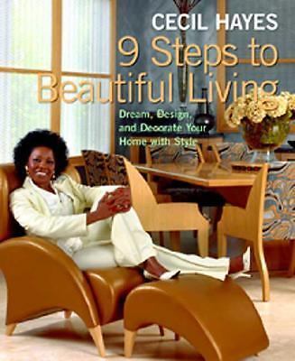 Cecil Hayes 9 Steps to Beautiful Living : Dreams, Design, and Decorate ...