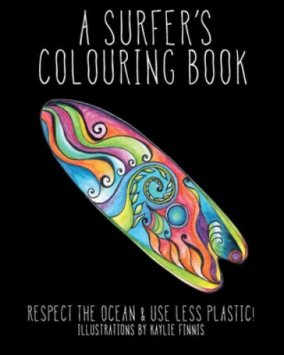 A Surfer's Colouring Book: Respect the Ocean & Use Less Plastic ...