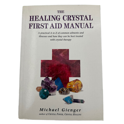 The Healing Crystals First Aid Manual: A Practical A to Z of Common ...