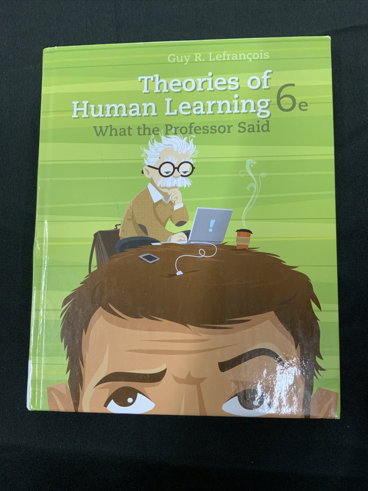 PSY 361 Learning Ser.: Theories of Human Learning : What the Professor ...