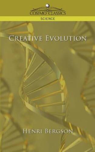 Creative Evolution - Paperback By Henri Bergson - GOOD 9780760765487| eBay