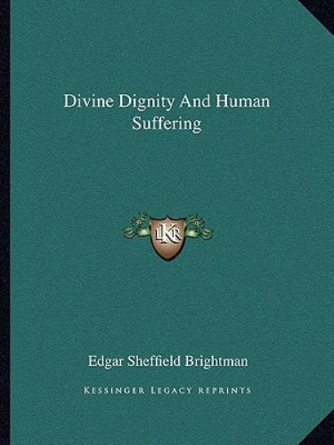 Divine Dignity and Human Suffering by Edgar Sheffield Brightman (2010 ...