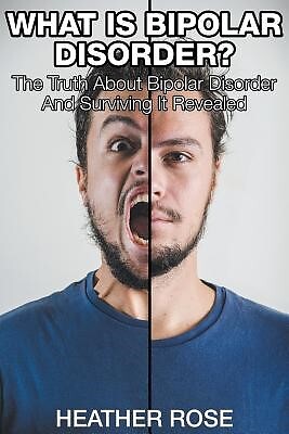 What Is Bipolar Disorder Truth About Bipolar Disorder Su by Rose ...