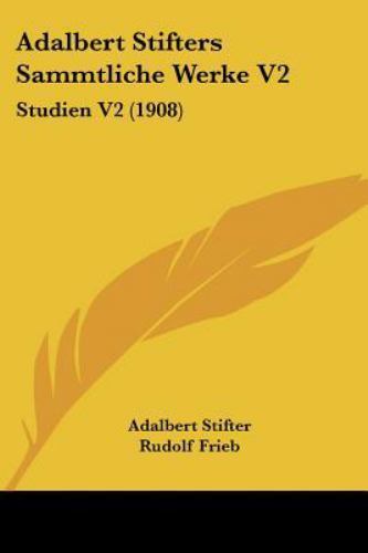 Adalbert Stifters Sammtliche Werke V2 : Studien V2 (1908) by Adalbert ...