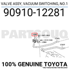 9091012281 Genuine Toyota VALVE ASSY, VACUUM SWITCHING, NO.1 90910 ...