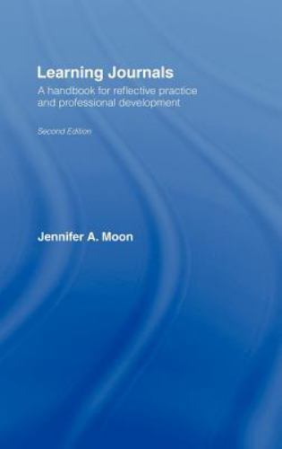 Learning Journals : A Handbook for Reflective Practice and Professional Development by Jennifer ...