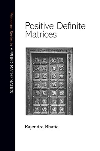 Positive Definite Matrices (Princeton Series in Applied Mathematics ...