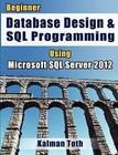 Beginner Database Design & SQL Programming Using Microsoft SQL Se 9781479156047 9781479156047 ...