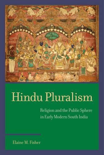 Elaine M. Fisher Hindu Pluralism (Poche) South Asia Across the ...