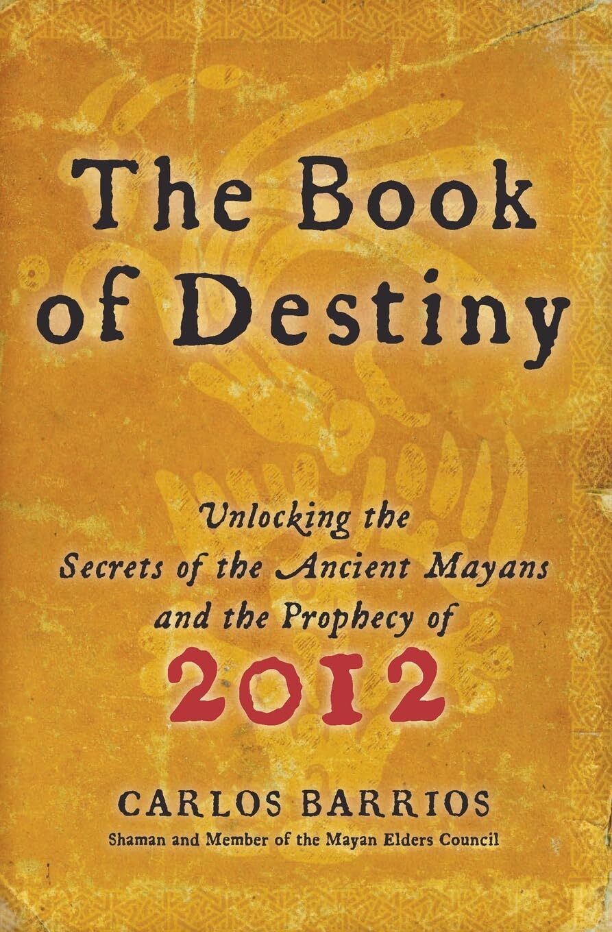 The Book of Destiny: Unlocking the Secrets of the Ancient Mayans and ...