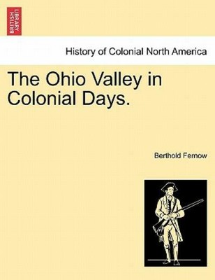 The Ohio Valley In Colonial Days 9781241467074 | eBay