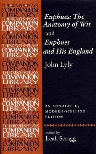 Euphues: The Anatomy of Wit and Euphues and His England John Lyly: An Annotated, 9780719064593 ...