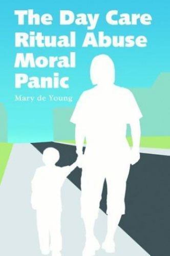Day Care Ritual Abuse Moral Panic by Mary De Young (2004, Trade ...