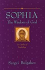 Sophia: The Wisdom of God: An Outline of Sophiology (Librar ...