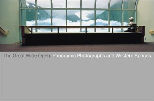 Great Wide Open: Panoramic Photographs of the American West ...