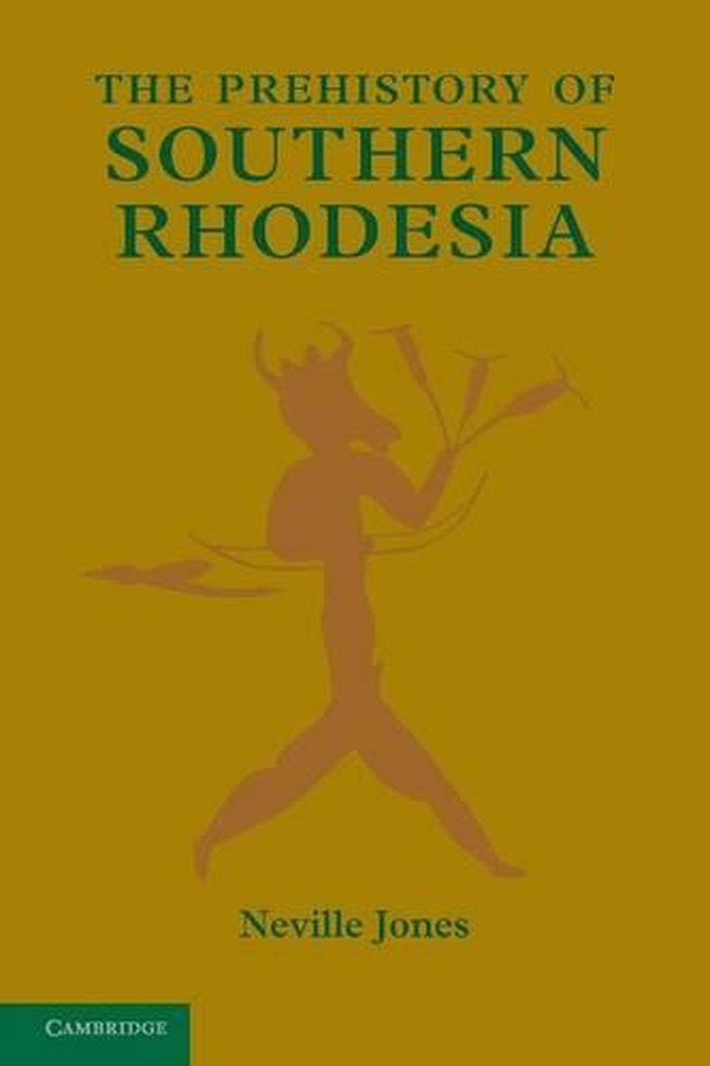 The Prehistory of Southern Rhodesia by Neville Jones (English ...