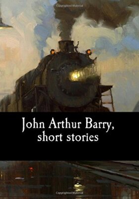 John Arthur Barry, short stories. Barry New 9781974615841 Fast Free ...