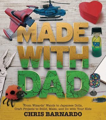Made with Dad: Incredible, Challenging, and Fun Craft Projects ...