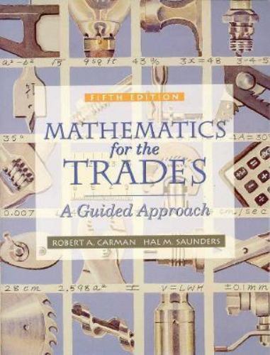 Mathematics for the Trades : A Guided Approach by Robert A. Carman and ...