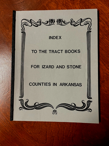 Index to the Tract Books for Izard and Stone Counties, Arkansas, D W ...