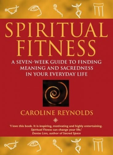 Spiritual Fitness: A seven-week guide to findin by Reynolds, Caroline ...