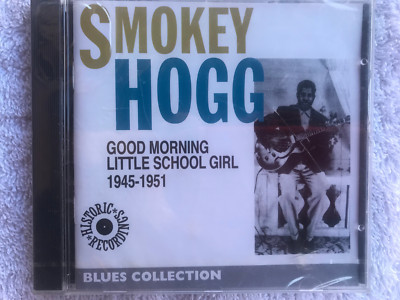 Smokey's Hogg Good Morning Little School Girl 1945 - 1951 CD Blues ...