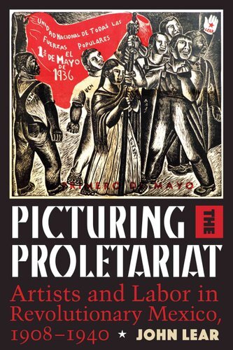 Picturing the Proletariat Artists and Labor in Revolutionary Me ...