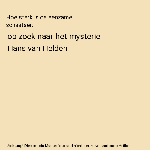 Hoe sterk is de eenzame schaatser: op zoek naar het mysterie Hans van ...