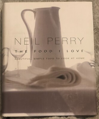 Neil Perry - The Food I Love - Neil Perry (Hardcover, 2006) As New ...