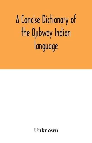 Unknown A concise dictionary of the Ojibway Indian langu (Paperback ...