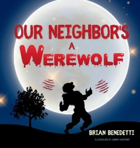Brian Benedetti Our Neighbor's a Werewolf (Hardback) (UK IMPORT ...