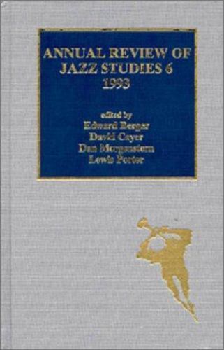 Annual Review of Jazz Studies 6: 1993 by Lewis Porter, Edward Berger ...