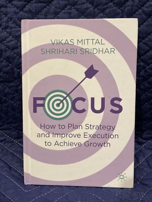 Focus : How to Plan Strategy and Improve Execution to Achieve Growth ...