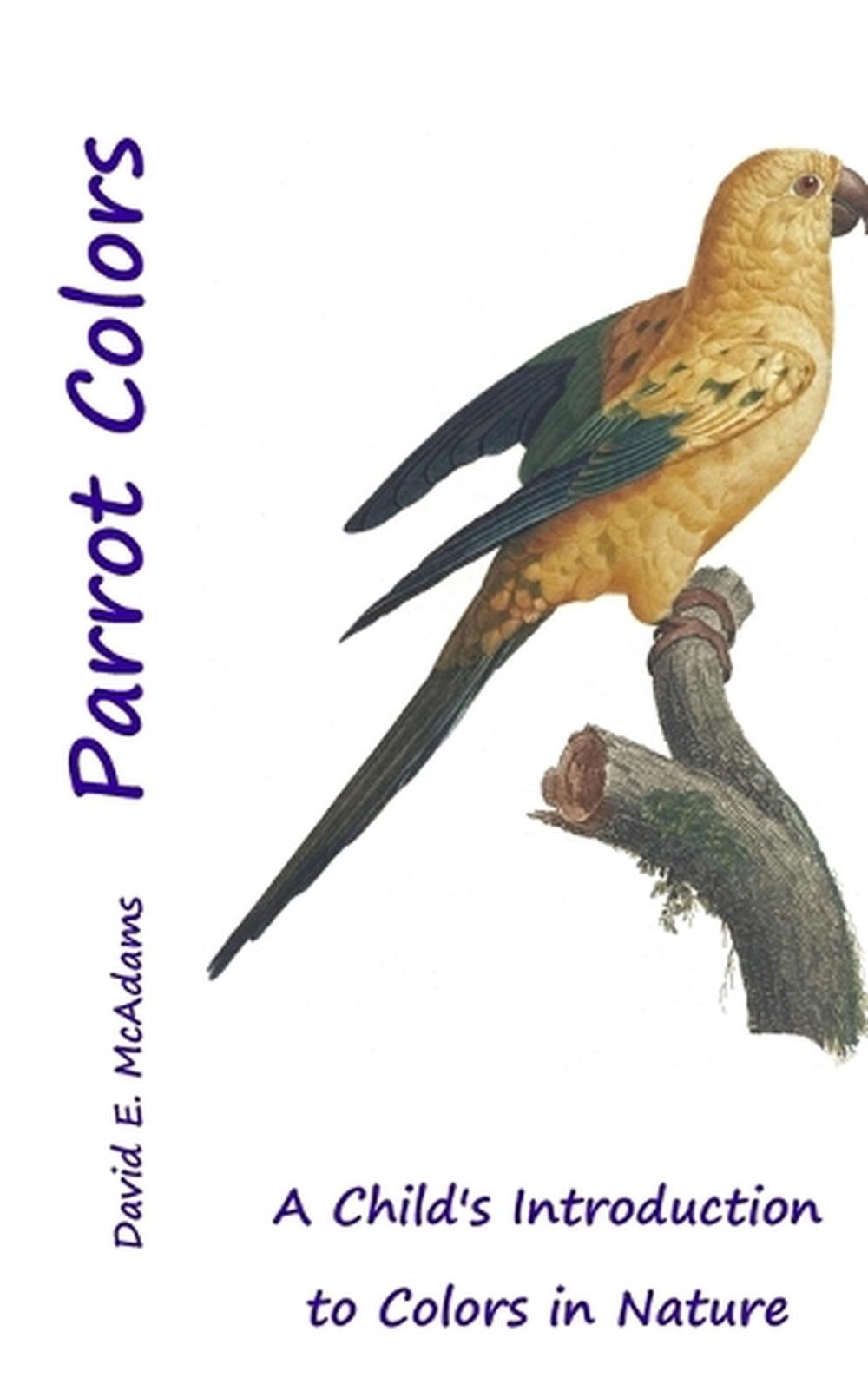 Parrot Colors: A Child's Introduction to Colors in Nature by Professor ...