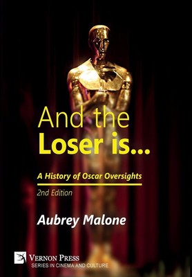 Aubrey Malone And the Loser is: A History of Oscar Oversights ...