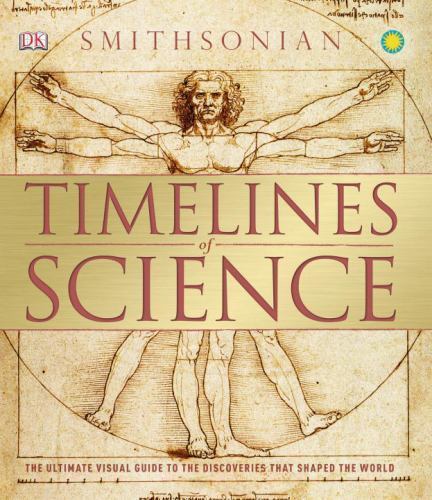 Timelines of Science: The Ultimate Visual Guide to the Discoveries That ...