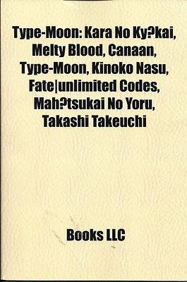 Type-Moon : Kara No Kyokai, Melty Blood, Canaan, Type-Moon, Kinoko Nasu ...