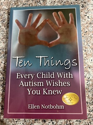 TEN THINGS EVERY CHILD WITH AUTISM WISHES YOU KNEW ELLEN NOTBOHM ...