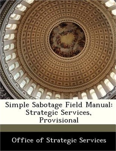 Simple Sabotage Field Manual: Strategic Services, Provisional ...