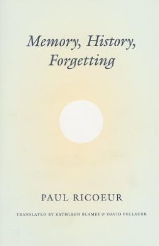 Memory, History, Forgetting by Paul Ricoeur 9780226713427 | eBay