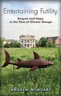Entertaining Futility: Despair and Hope in the Time of Climate Chang ...