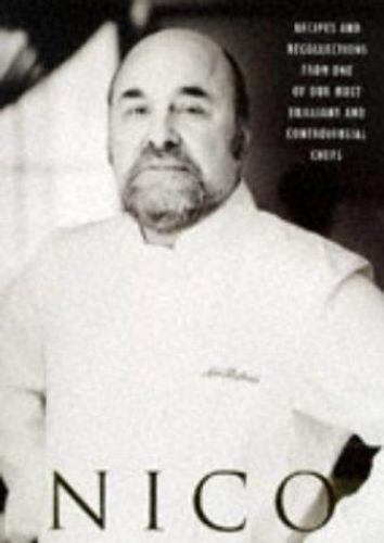 Nico : Recipes and Recollections from One of Our Most Brilliant and ...