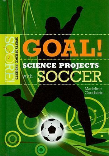 Goal! Science Projects with Soccer by Goodstein, Madeline 9780766031067 ...